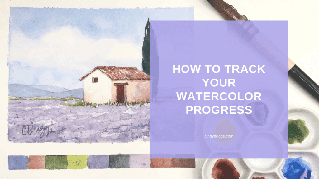 How To Track Your Watercolor Progress - Cindy Briggs Art